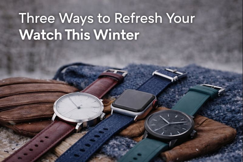 Three Ways to Refresh Your Watch This Winter | Strap Styling Guide ...